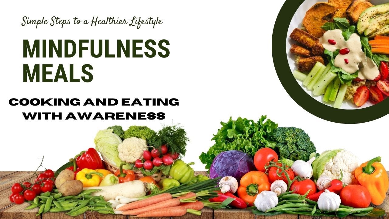 Mindfulness Meals | Cooking and Eating with Awareness | Mindful Eating ...