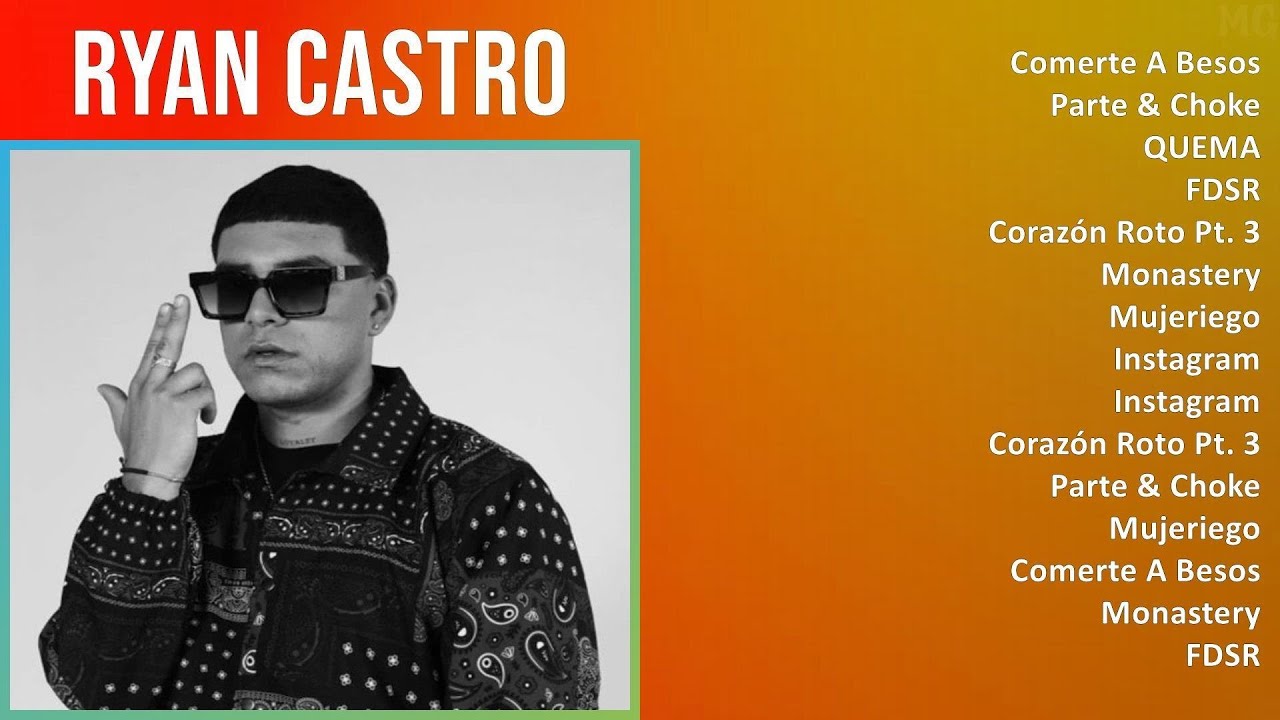Ryan Castro 2025 MIX Top Hits - Comerte A Besos, Parte & Choke, QUEMA ...