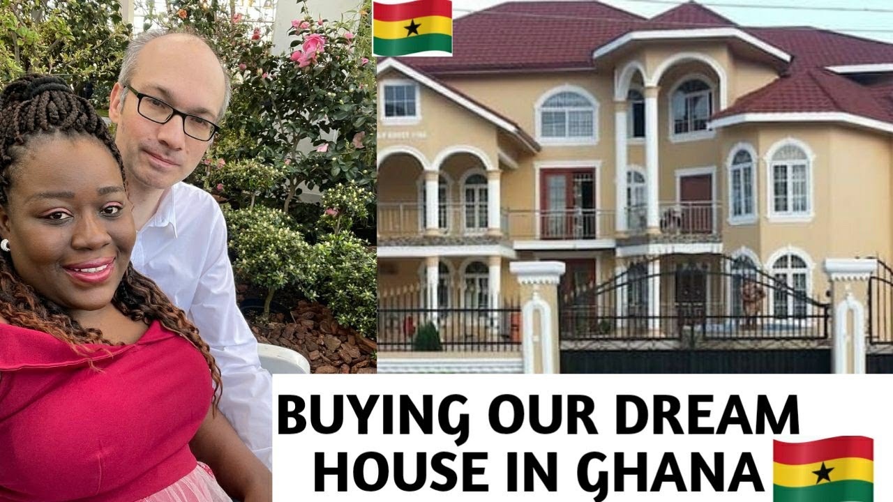 BUYING OUR DREAM HOUSE IN GHANA🇬🇭||A BIG DREAM COME TRUE - YouTube