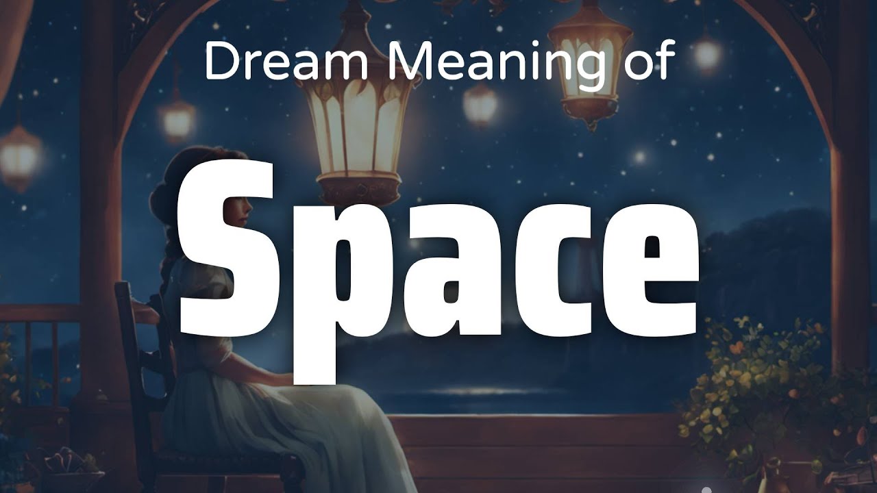 Space Dream Meaning & Symbolism | Interpretation Psychology - YouTube
