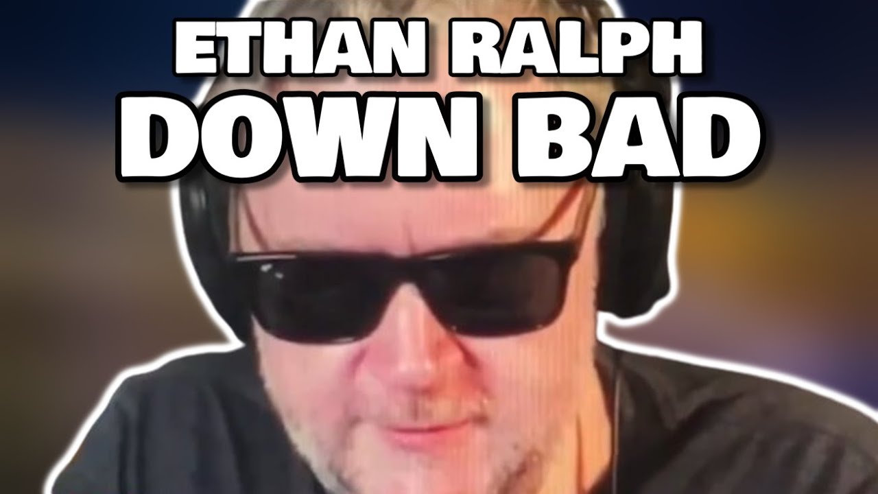ETHAN RALPH DOWN BAD - YouTube