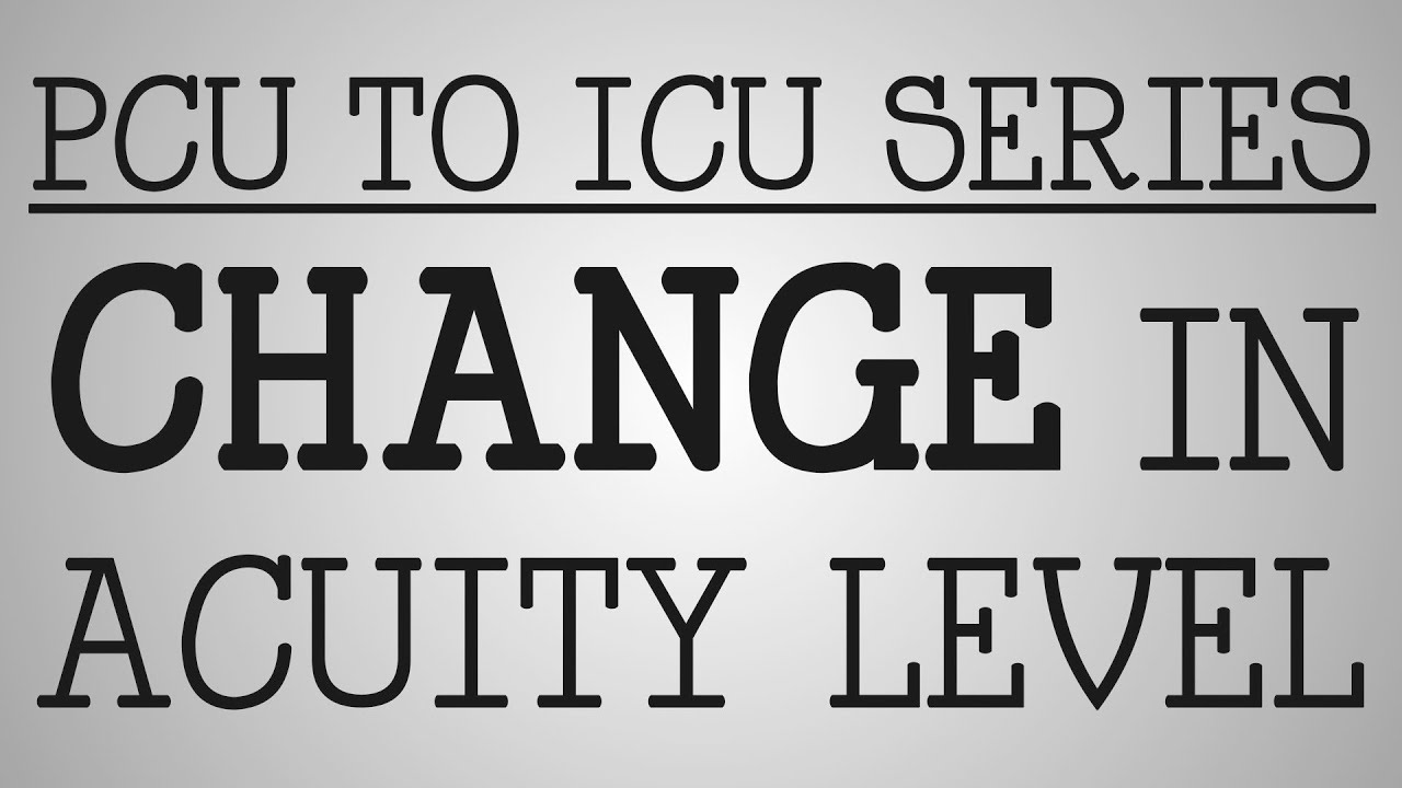 Working Nurse | PCU-ICU Series: Change In Patient Acuity - YouTube
