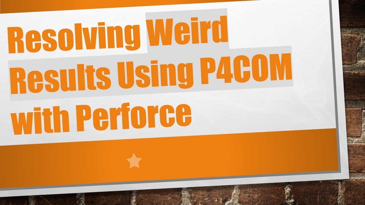 Resolving Weird Results Using P4COM with Perforce - YouTube