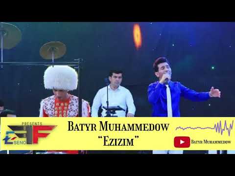 Batyr Muhammedow - Ezizim 2020