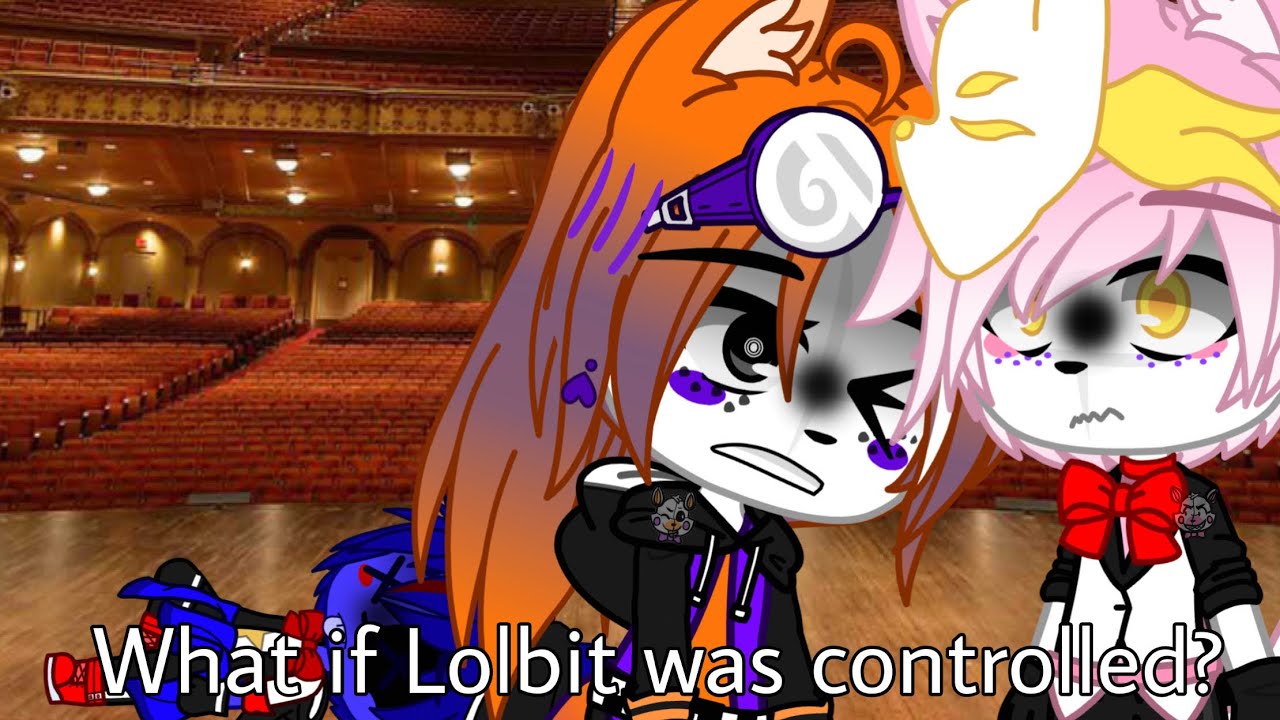 (Scrap Video) What if Lolbit was being controlled?||PT.1||Sister ...