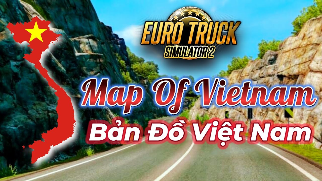 ETS2 Map Of Vietnam 1.53 | Bản đồ Việt Nam trong Trình mô phỏng xe tải ...