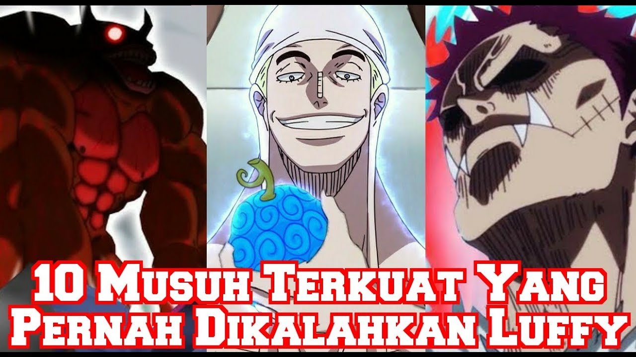 Inilah 10 Musuh Terkuat Yang Pernah Dikalahkan Oleh Luffy Sampai Saat ...