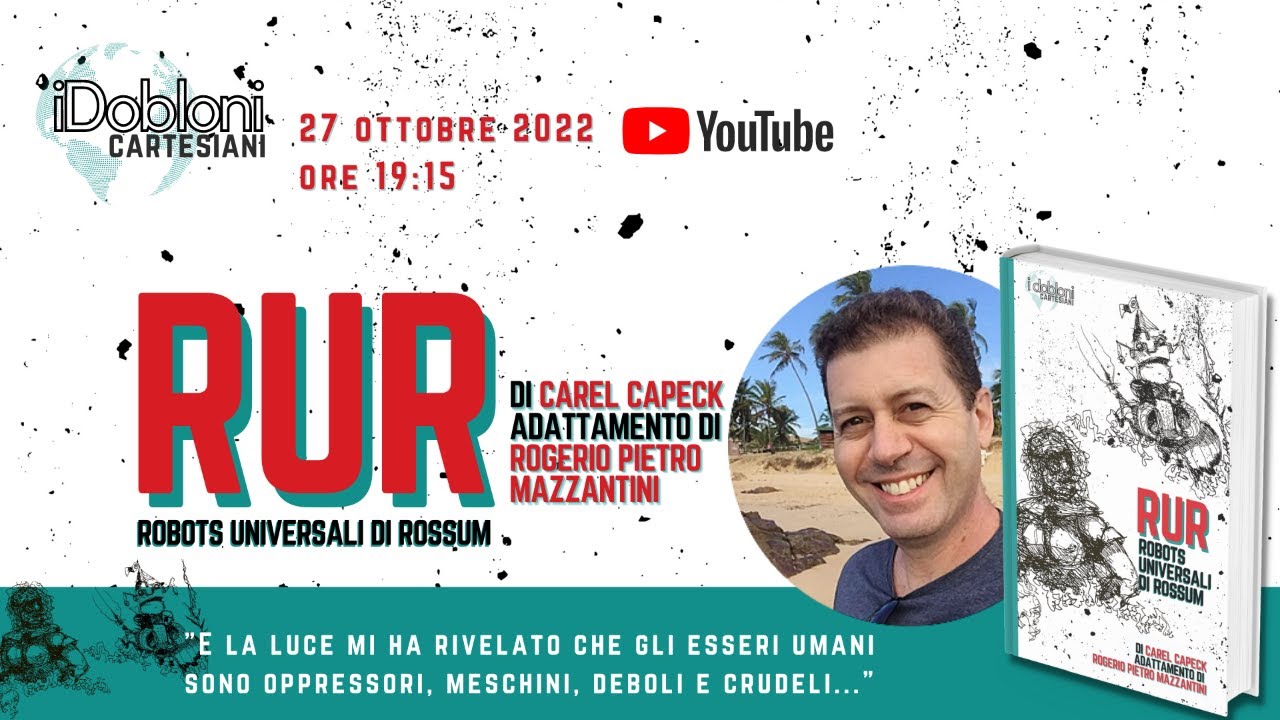 iDobloni Cartesiani - Sulla Rotta di RUR con Rogério Pietro MAzzantini ...
