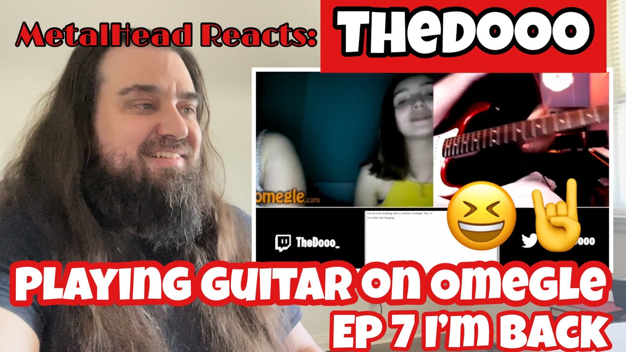 TheDooo - Playing Guitar on Omegle Ep 7 I’m Back - Reaction - YouTube