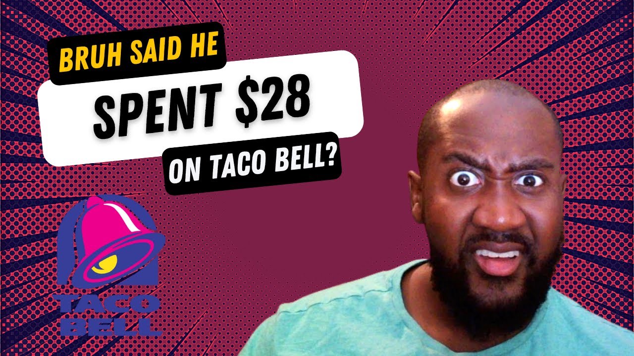 How Did That Guy Spend $28 on a Taco Bell Meal? - YouTube