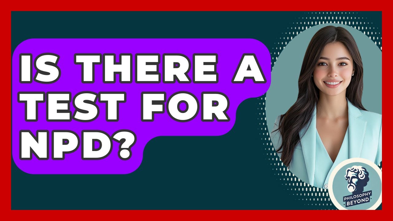 Is There A Test For NPD? - Philosophy Beyond - YouTube