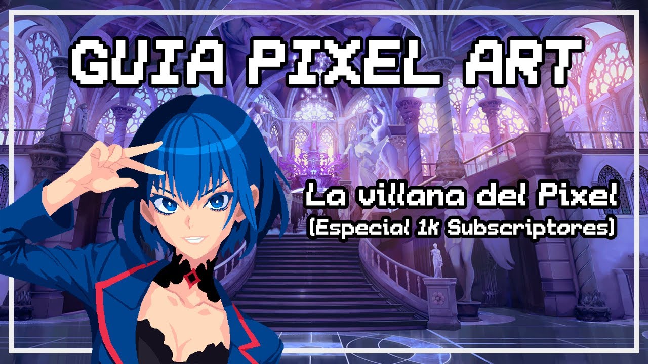 🖌️GUIA PIXEL ART - La Villana del Pixel (Especial) - YouTube