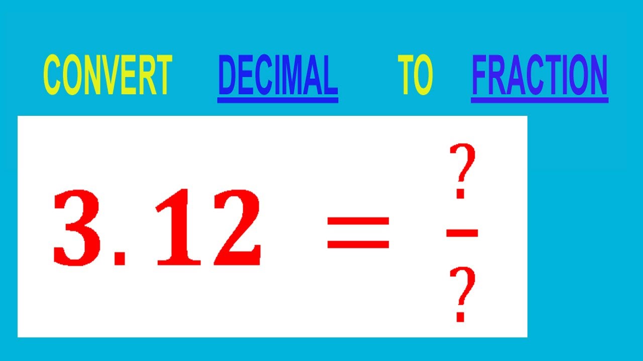 CONVERT DECIMAL 3.12 = ?/? TO FRACTION - YouTube