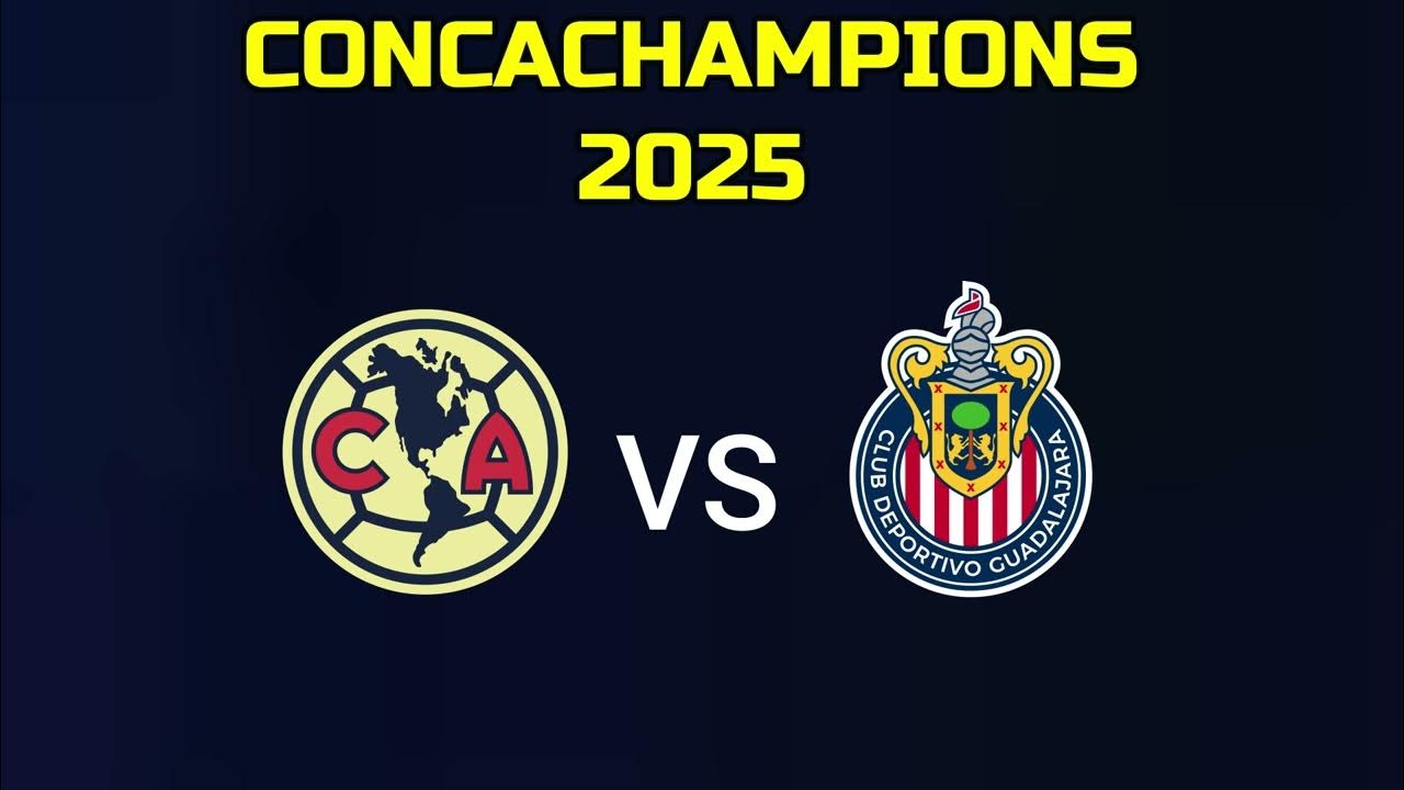AMERICA VS CHIVAS VUELTA 8VOS DE FINAL CONCACHAMPIONS 2025 - YouTube