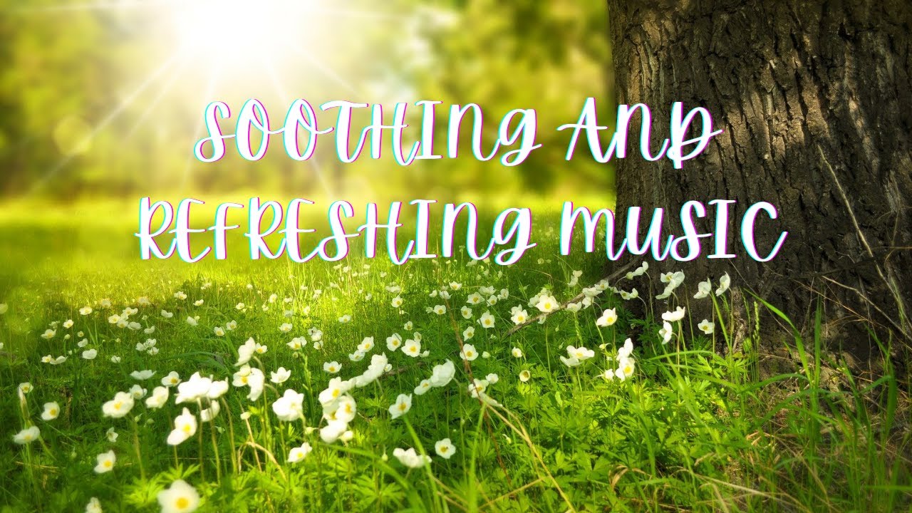 Soothing And Refreshing🎶🎶 -soothing music - YouTube