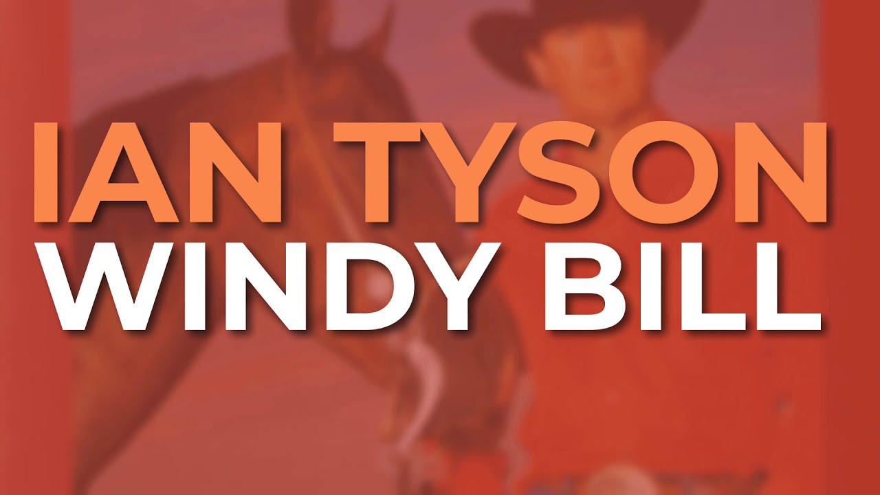 Ian Tyson - Windy Bill (Official Audio) - YouTube