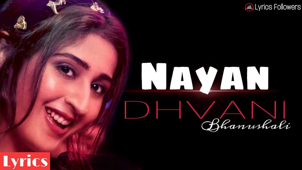 Nayan Song Lyrics | Dhvani Bhanushali | Jubin Nautiyal | Bhushan Kumar ...