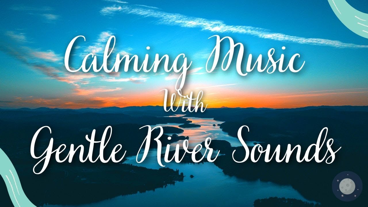 SOOTHING RIVERS💧Ambient Zen Music With River Sounds For Insomnia Relief ...