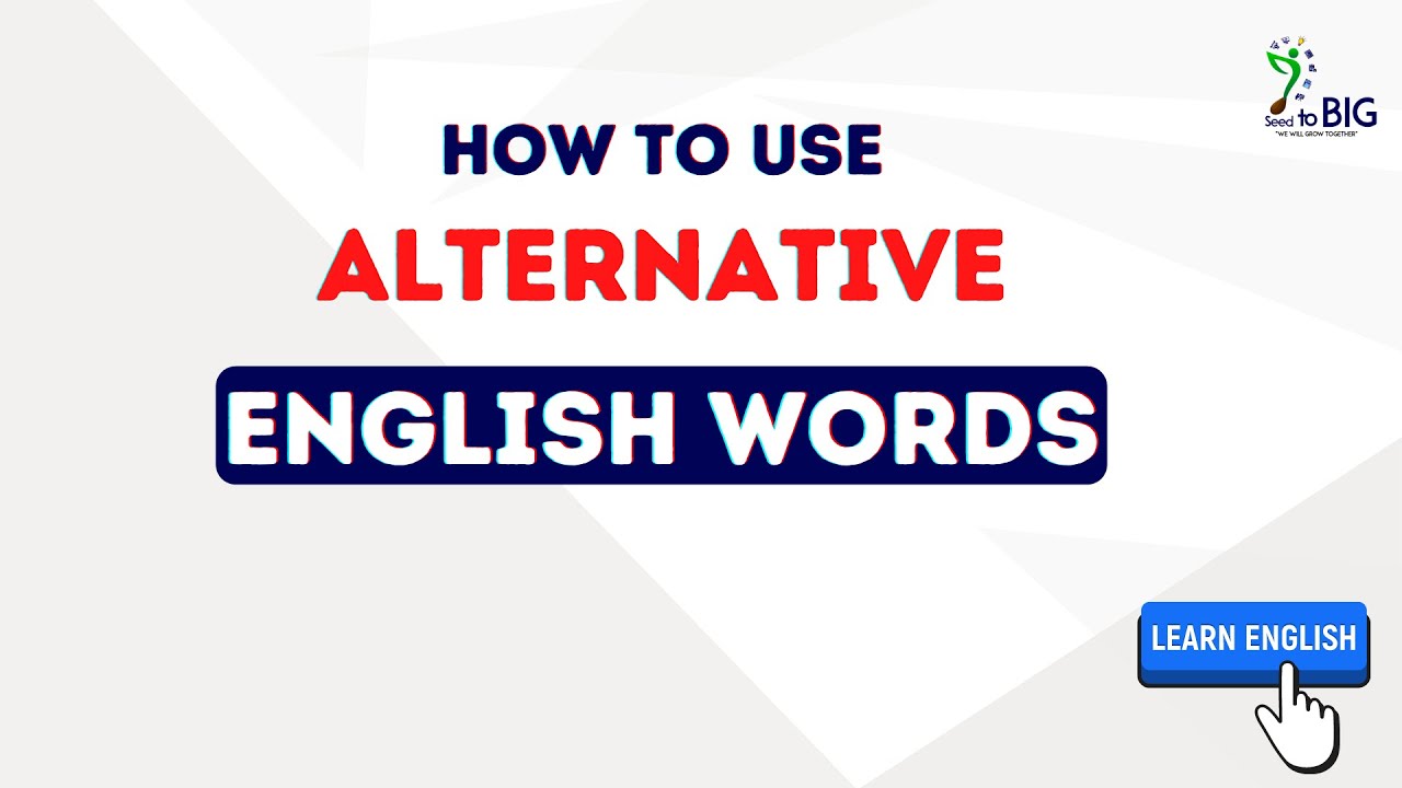 How to use Alternative Words in [English Spoken] | Seed to BIG - YouTube