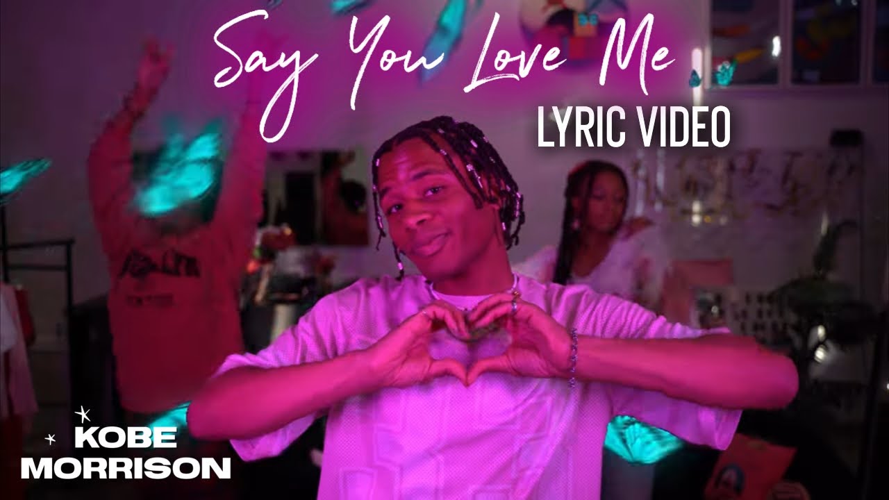 Say You Love Me (Lyric Video) - Kobe Morrison - YouTube