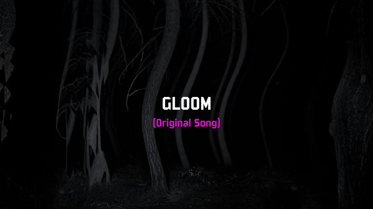 GLOOM (Original Song) - YouTube