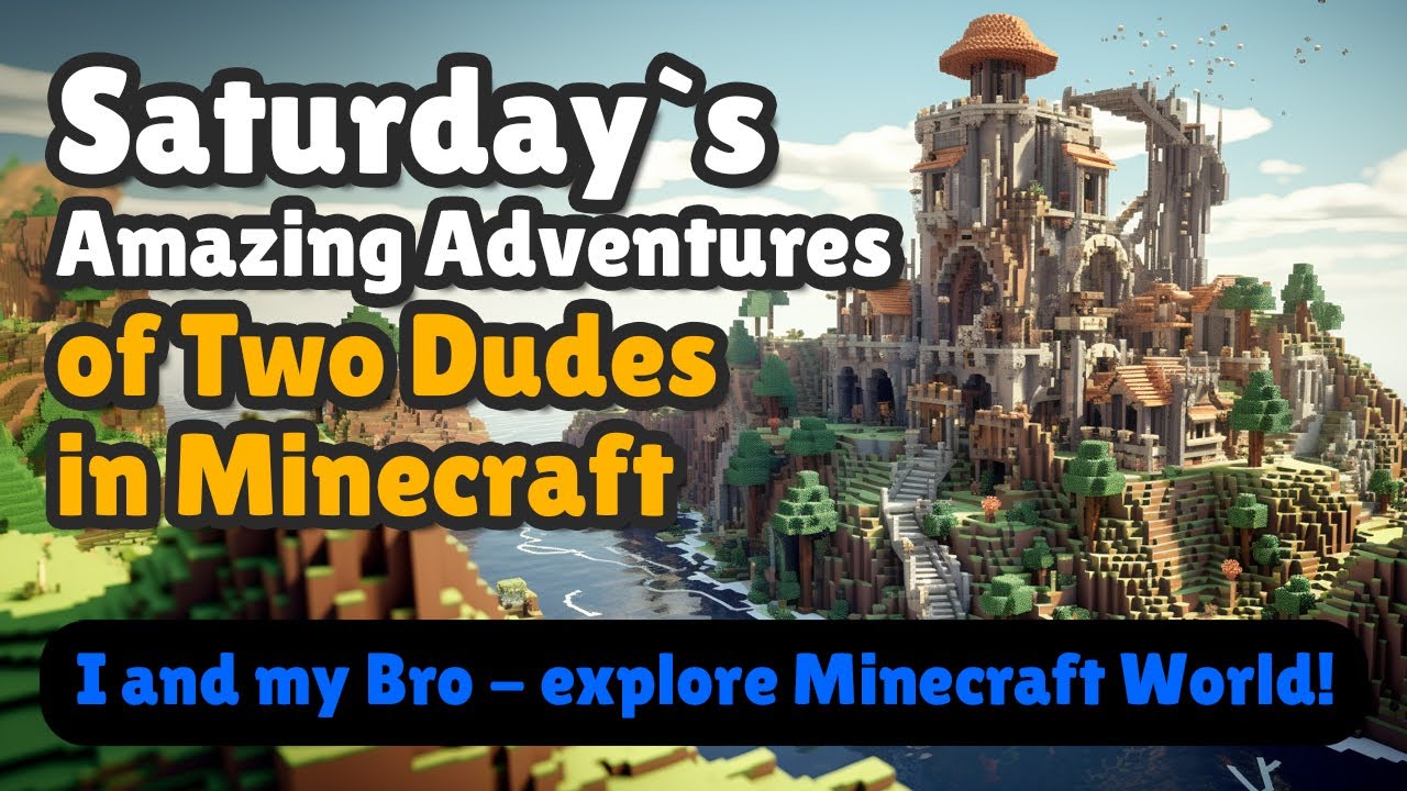 Saturday`s Amazing Adventures of Two Dudes in Minecraft - YouTube
