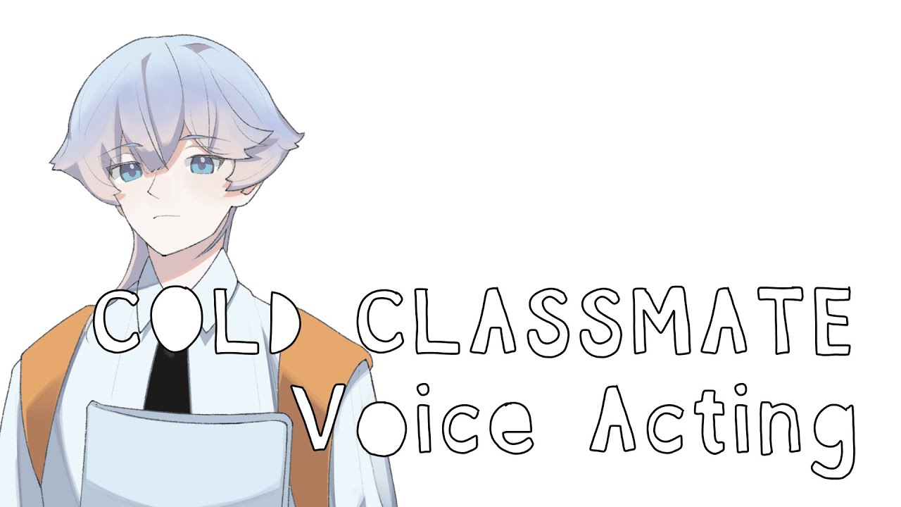 That Cold Classmate - Voice Acting Practice (Thank you for 200+ subs ...