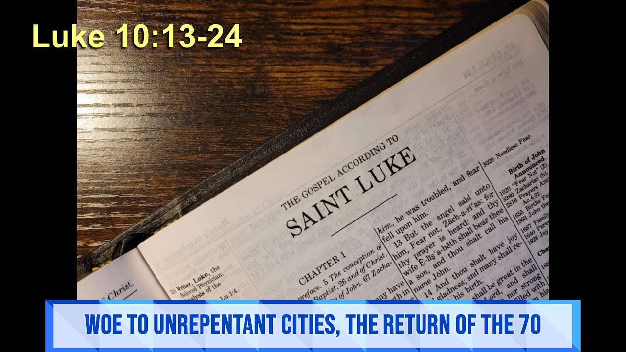 Woe to Unrepentant Cities ,The Return of the 70 Luke 10:13-24 January ...