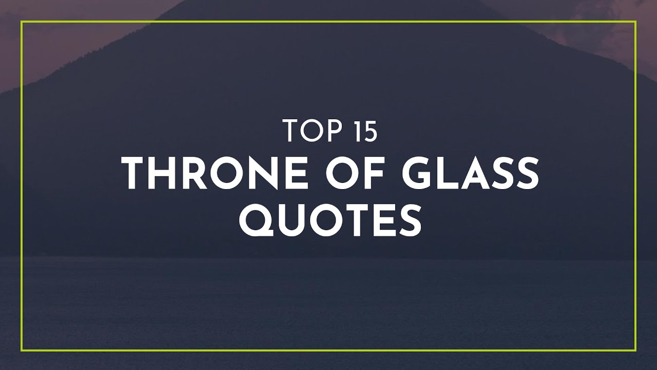 TOP 15 Throne Of Glass Quotes ~ Everyday Quotes ~ Quotes for Photos ...