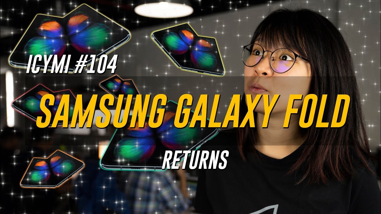 ICYMI #104: Samsung Galaxy Fold, Samsung Galaxy Note 10 Pro & more ...