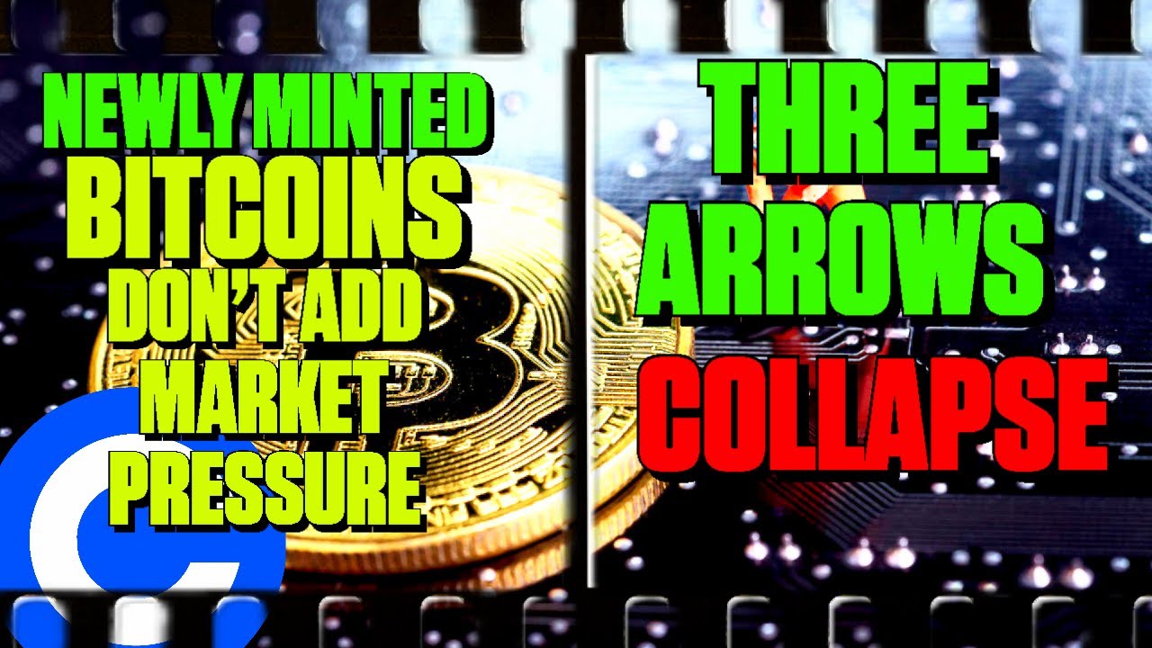 Newly Minted Bitcoins Don't Add Market Pressure | Three Arrows Collapse ...