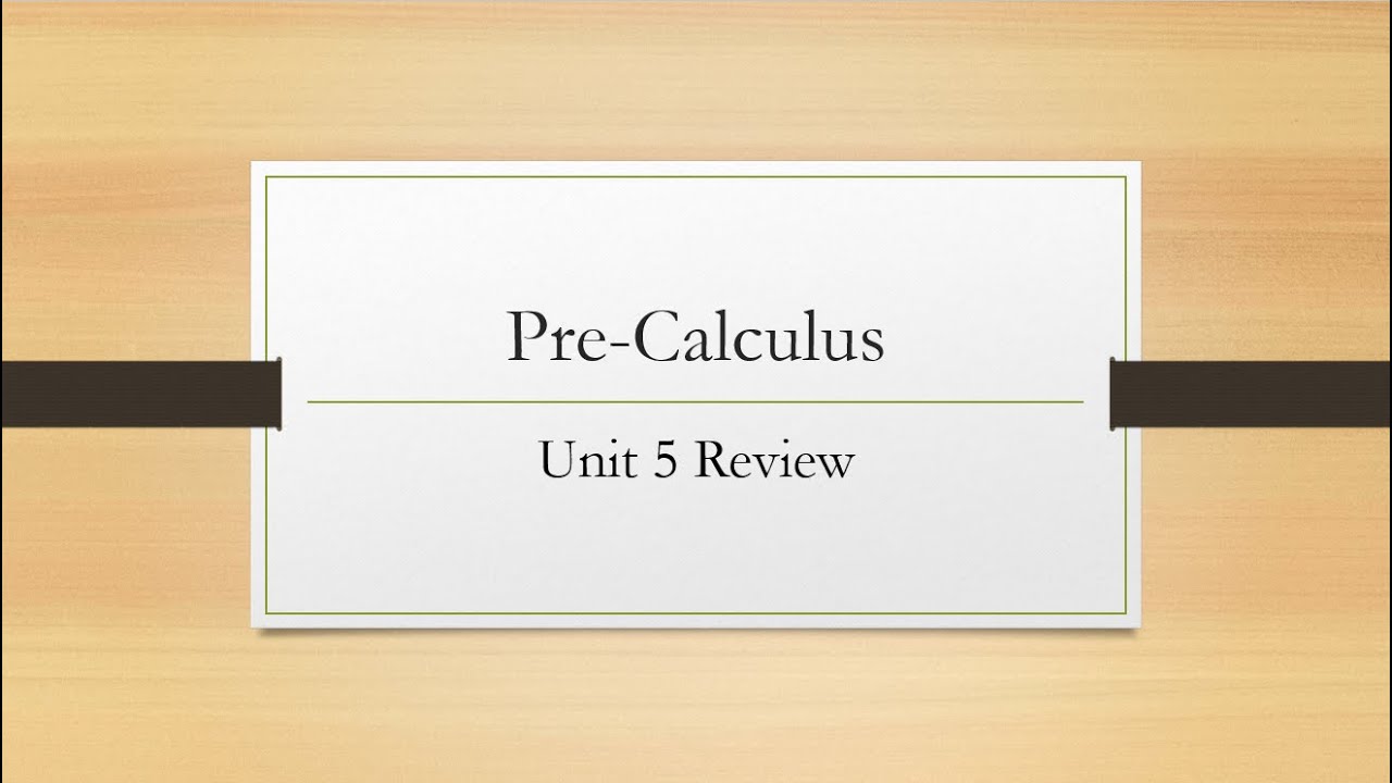 Pre Calc Unit 5 Review - YouTube