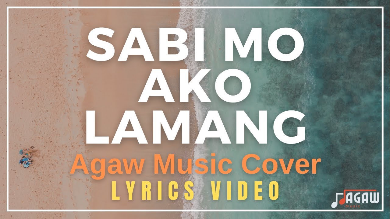 Sabi Mo Ako Lamang - Agaw Music | With Lyrics | Popularized by Men ...