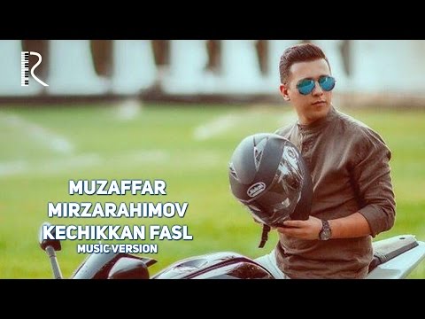 Muzaffar Mirzarahimov - Kechikkan fasl | Музаффар Мизарахимов - Кечиккан фасл (music version)