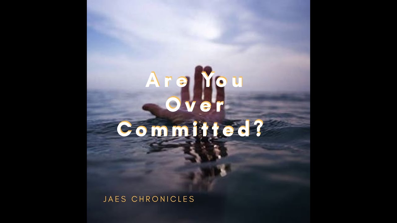 Are You Overcommitted? - YouTube