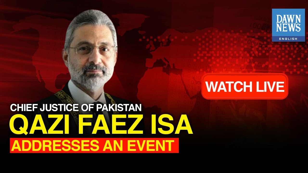 🔴 LIVE: Pakistan's CJP Qazi Faez Isa Addresses An Event | Dawn News ...