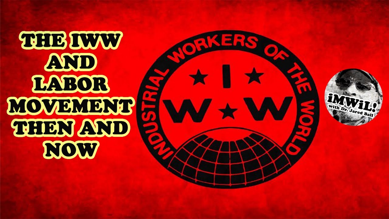 The IWW and Labor Movement: Then and Now - YouTube