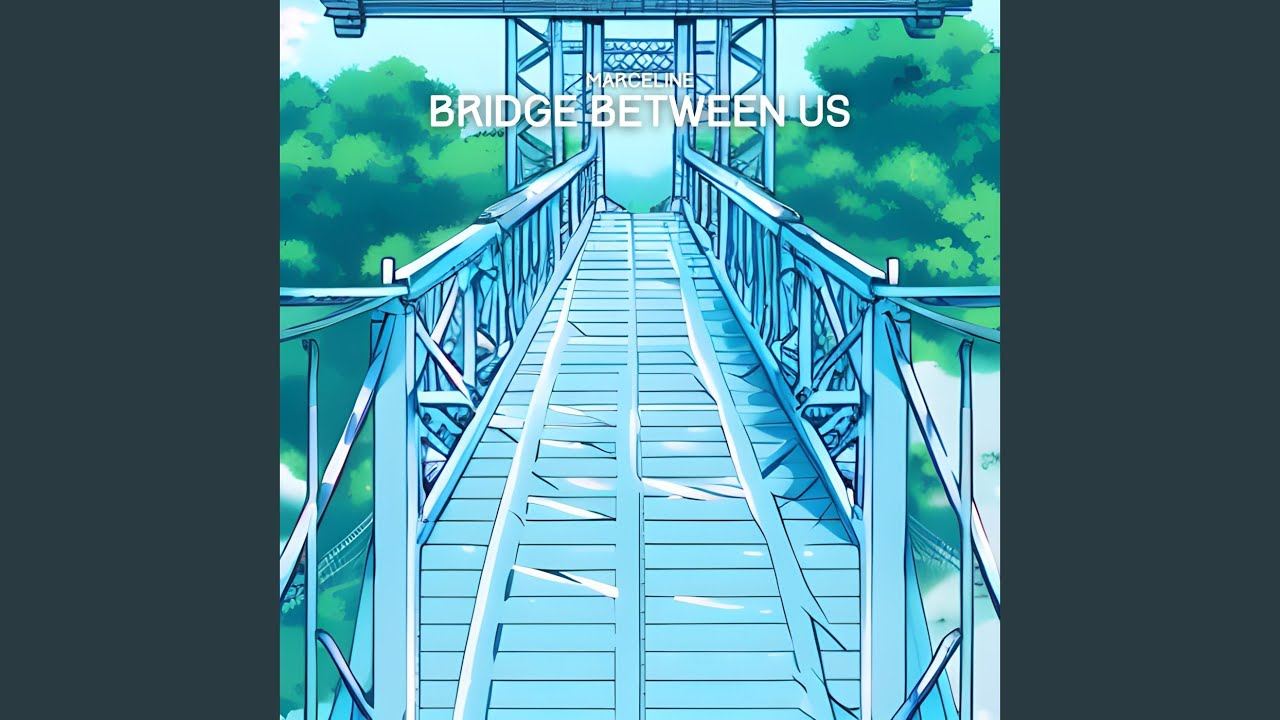 bridge between us - YouTube