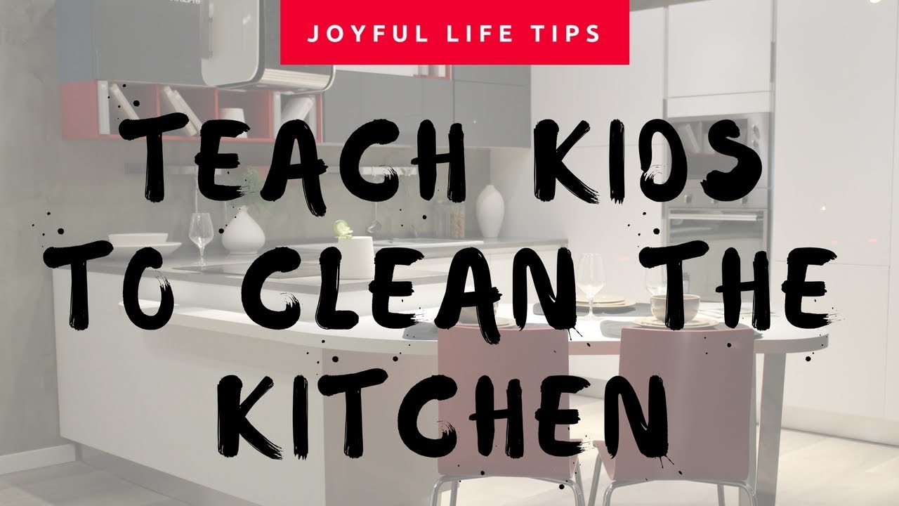 Teaching Kids to Clean the Kitchen - YouTube