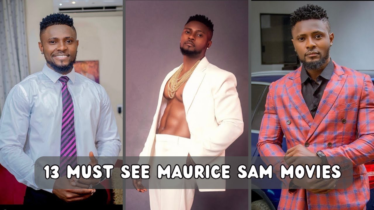 13 MUST SEE MAURICE SAM MOVIES | WHICH IS YOUR FAVORITE? - YouTube