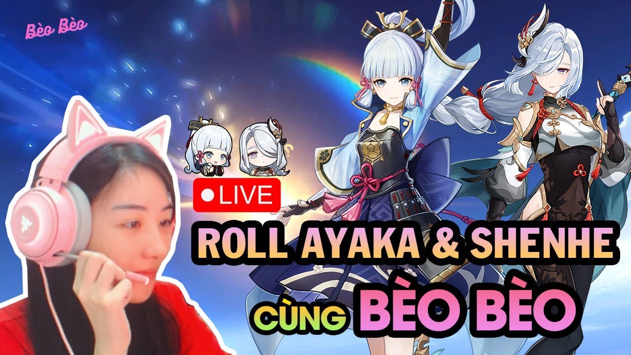 🔴Live : Roll AYAKA & SHENHE Cùng Thuyền Trưởng Bèo Và Các Thuyền Viên ...