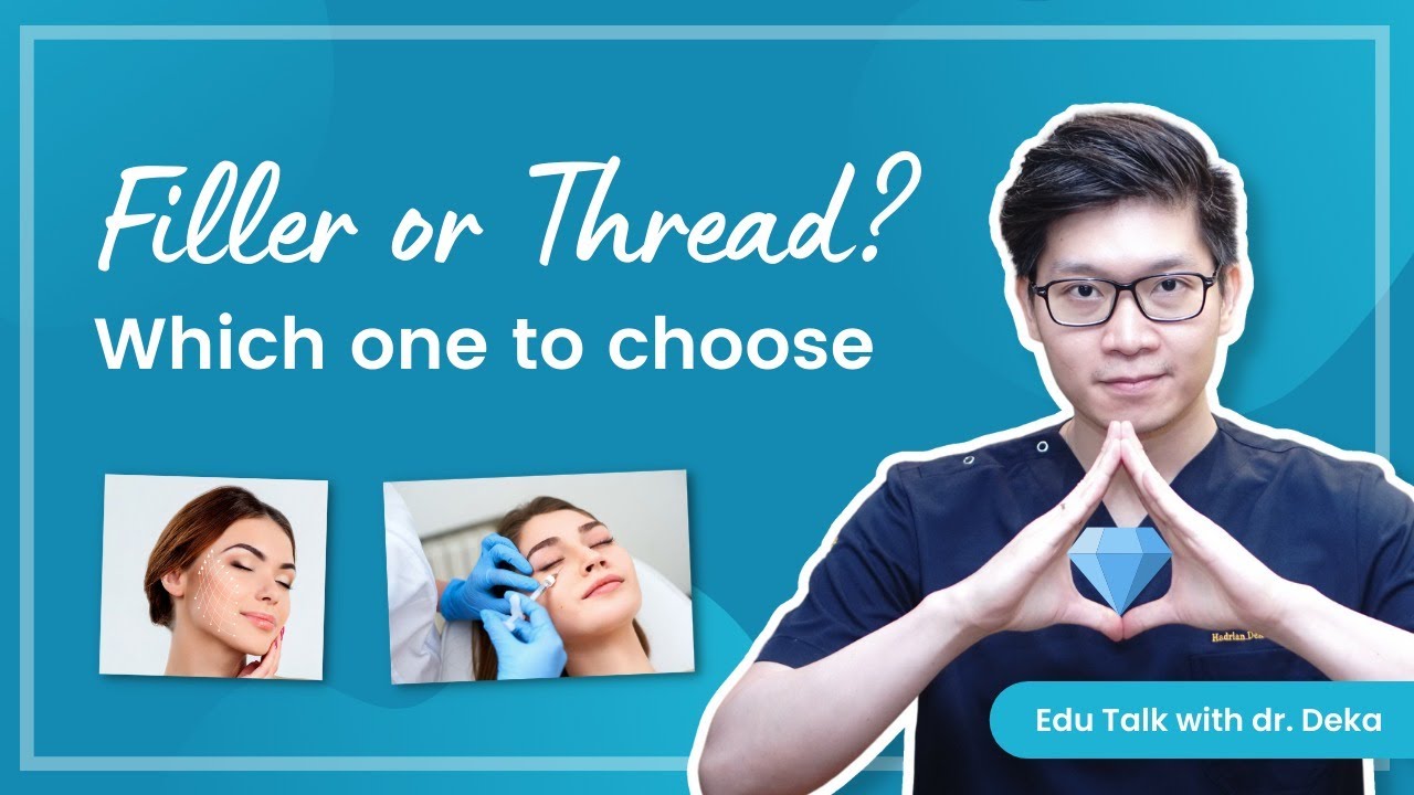 Filler vs Thread, which one should I get? / Cari tahu bedanya antara ...