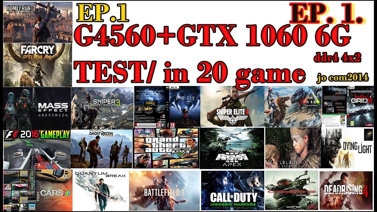 G4560+GTX 1060 6G+DDR4(4GBX2)Test IN 20 GAME 1080* EP.1 - YouTube