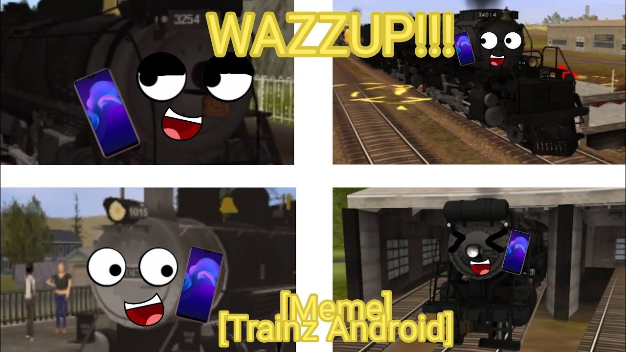 WAZZUP!!!! [Meme] [Trainz Android] - YouTube