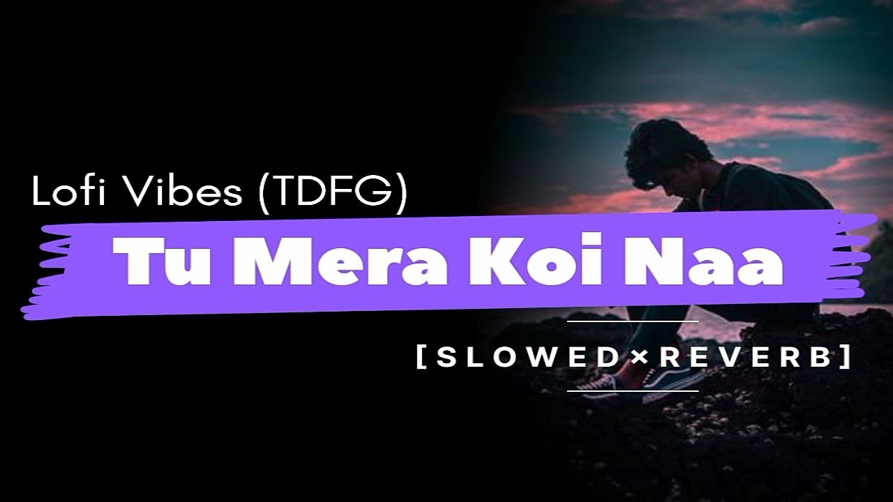 ️Tu Mera Koi Naa ️ | Arijit Singh | Lofi Mix | Slowed×Reverb | Lofi ...