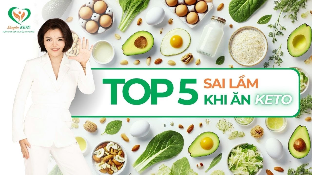 5 SAI LẦM PHỔ BIẾN VỀ KETO KHIẾN BẠN GẶP THẤT BẠI #phuongphapketo #loikhuyensuckhoe #chedoanketo ...