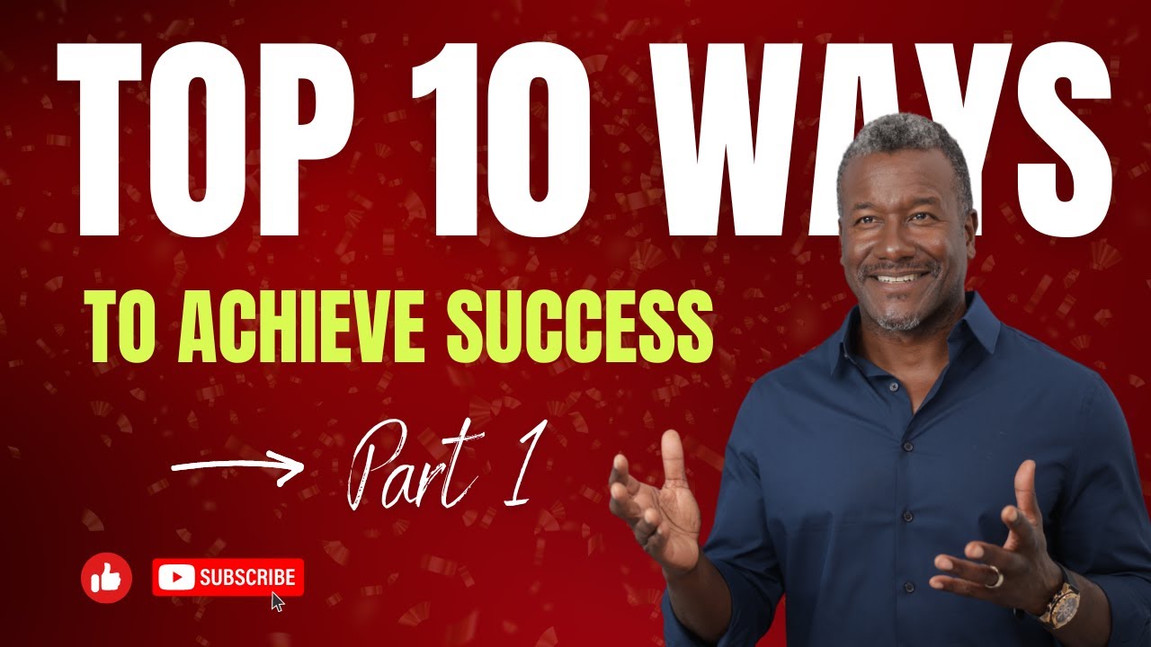 How To Be Successful - Top 10 Ways To Achieve Success - Part 1 - YouTube