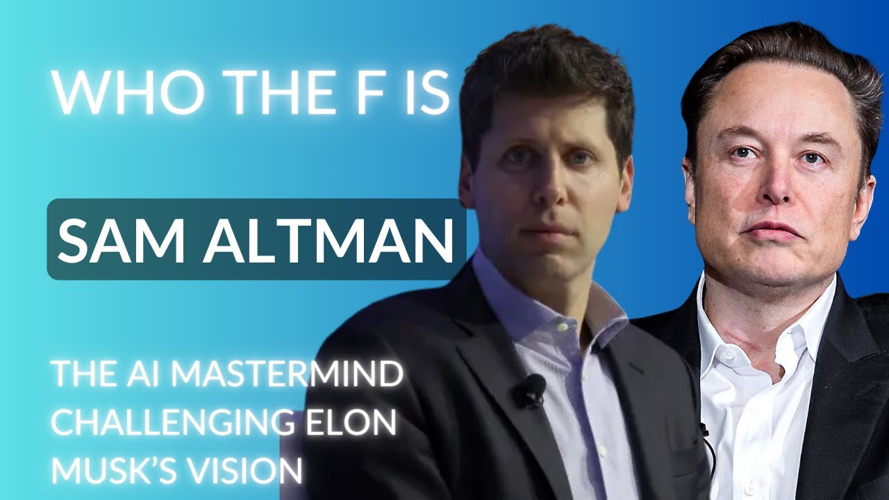 Who the F is Sam Altman - The AI Mastermind Challenging Elon Musk’s Vision - YouTube