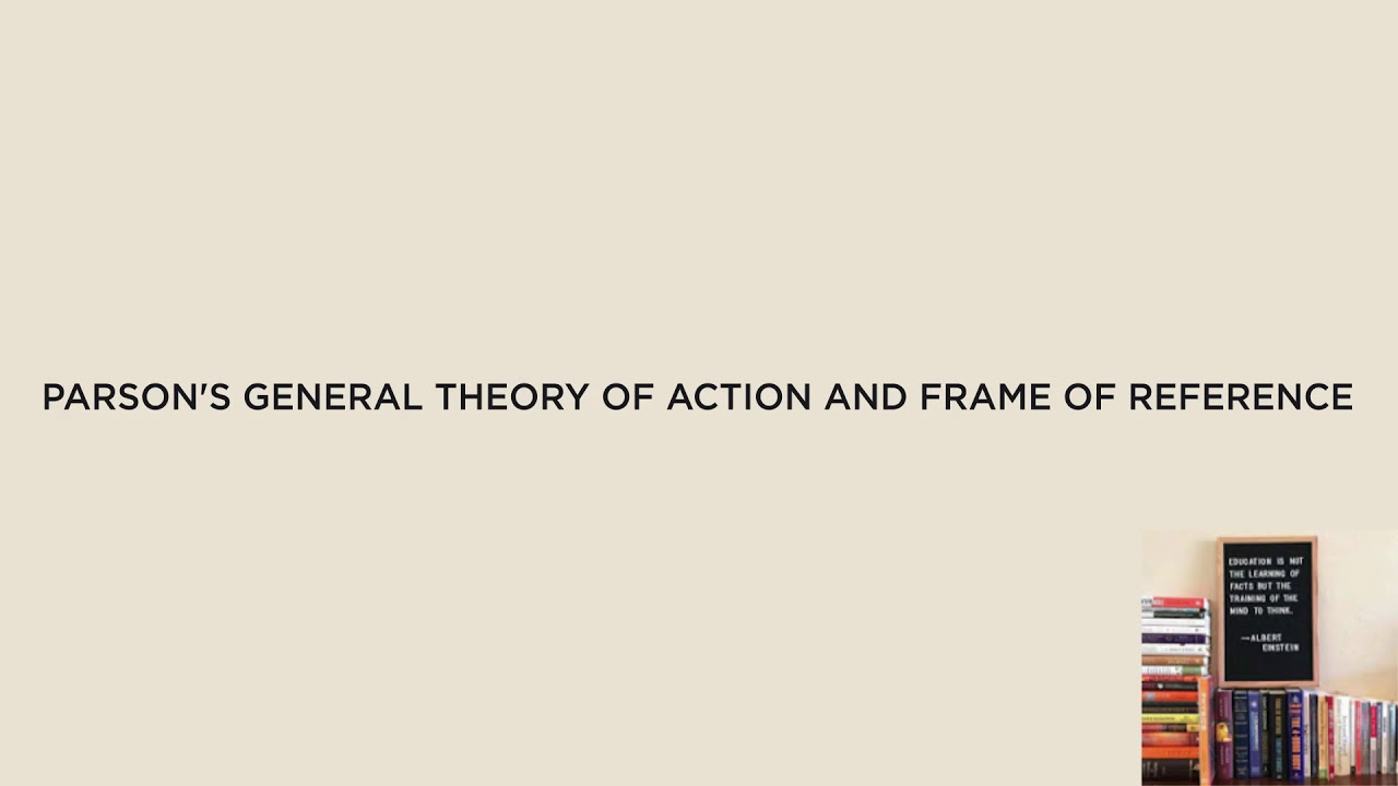 Parson's General Theory of action and frame of reference || - YouTube