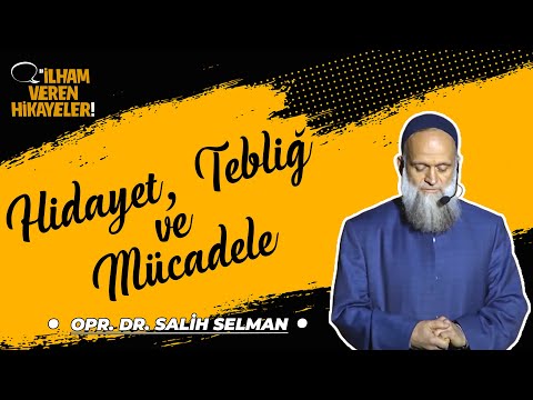 Hidayet, Tebliğ ve Mücadele | Opr. Dr. Salih Selman | İlham Veren Hikayeler